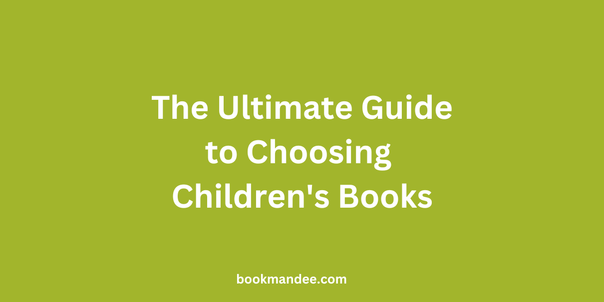 The Ultimate Guide to Choosing Children's Books - BookMandee