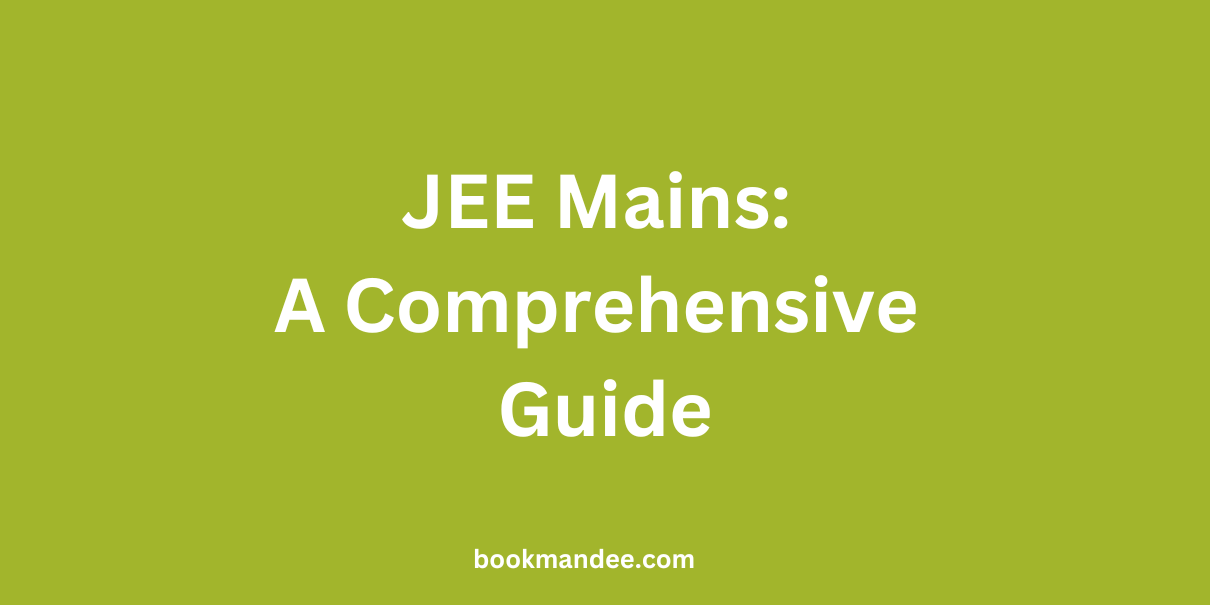 JEE Mains: A Comprehensive Guide - BookMandee