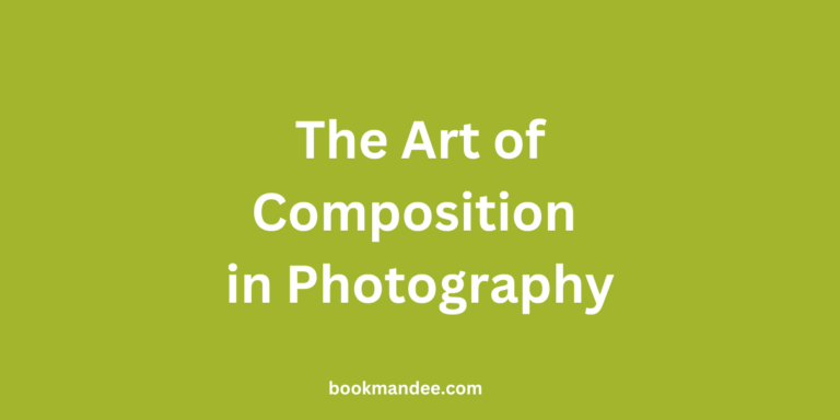 More About The Art of Composition in Photography - BookMandee